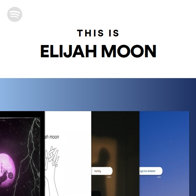 This Is ELIJAH MOON - playlist by Spotify | Spotify