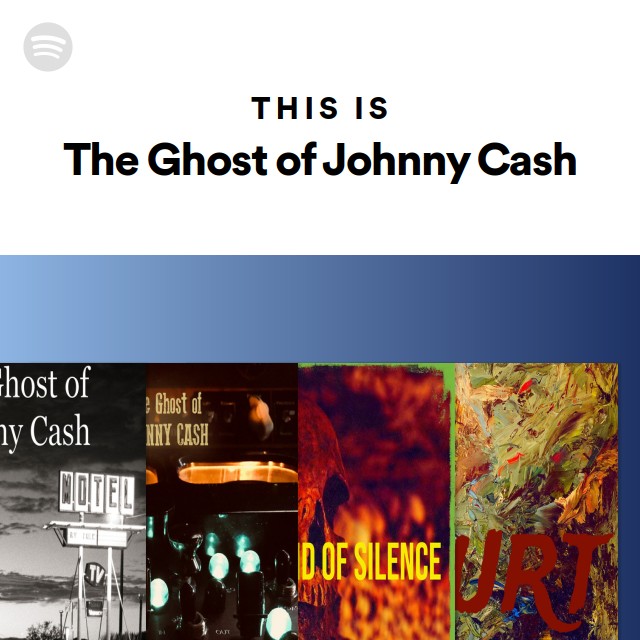 This Is The Ghost of Johnny Cash - playlist by Spotify | Spotify