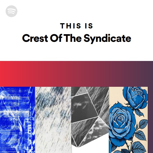 This Is Crest Of The Syndicate - playlist by Spotify | Spotify