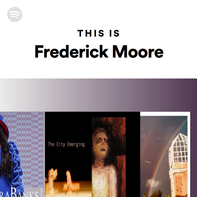 This Is Frederick Moore - playlist by Spotify | Spotify