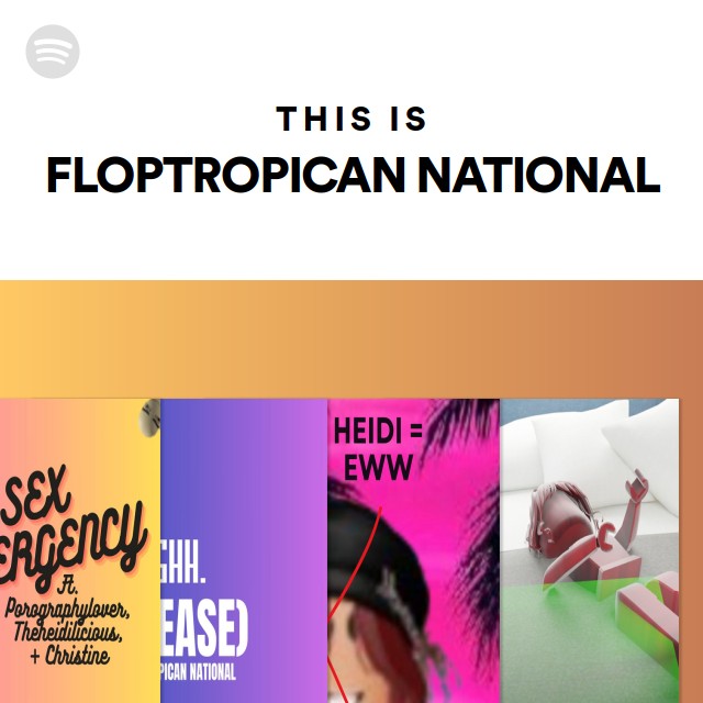 This Is FLOPTROPICAN NATIONAL | Spotify Playlist