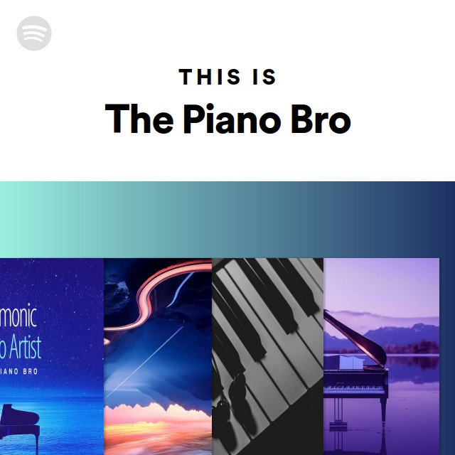 This Is The Piano Bro - playlist by Spotify | Spotify