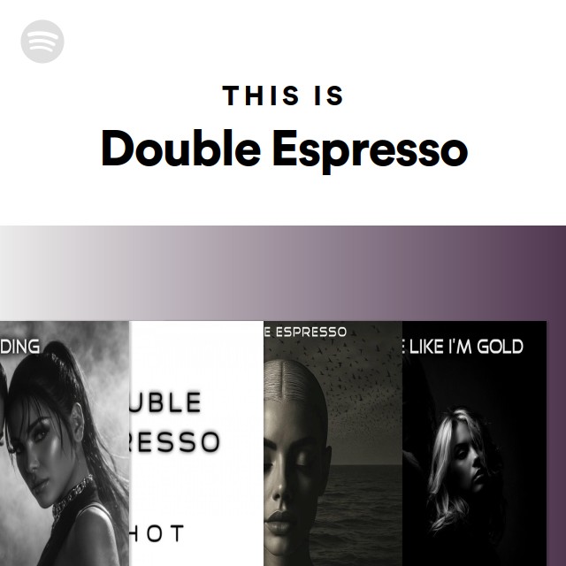 This Is Double Espresso - playlist by Spotify | Spotify