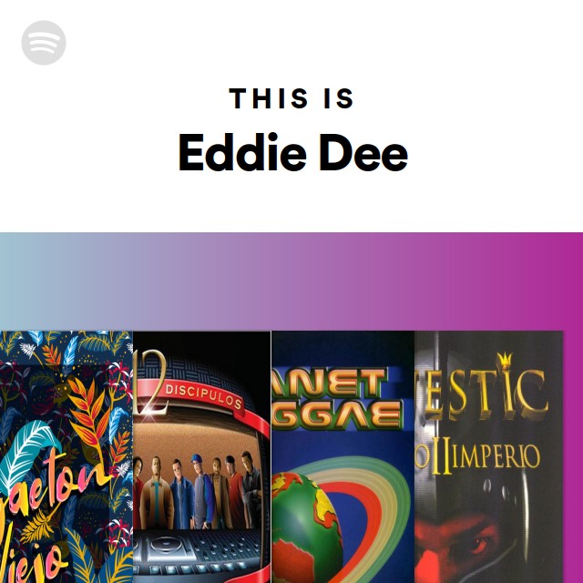This Is Eddie Dee - playlist by Spotify | Spotify