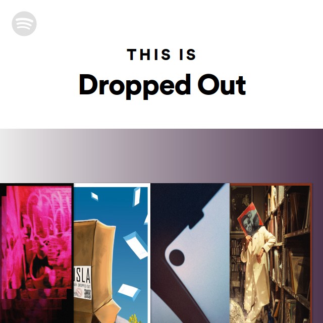 This Is Dropped Out | Spotify Playlist