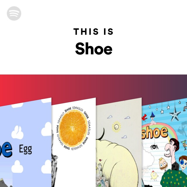 This Is Shoe - playlist by Spotify | Spotify