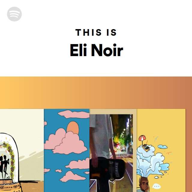 This Is Eli Noir - playlist by Spotify | Spotify