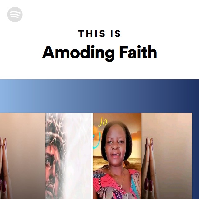 This Is Amoding Faith - playlist by Spotify | Spotify