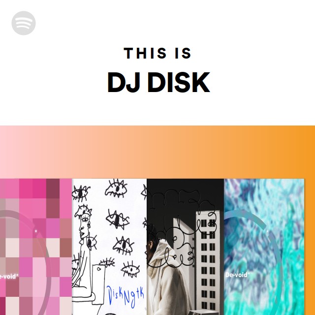 This Is DJ DISK | Spotify Playlist