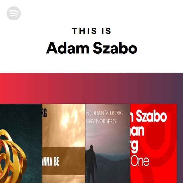This Is Adam Szabo - playlist by Spotify | Spotify