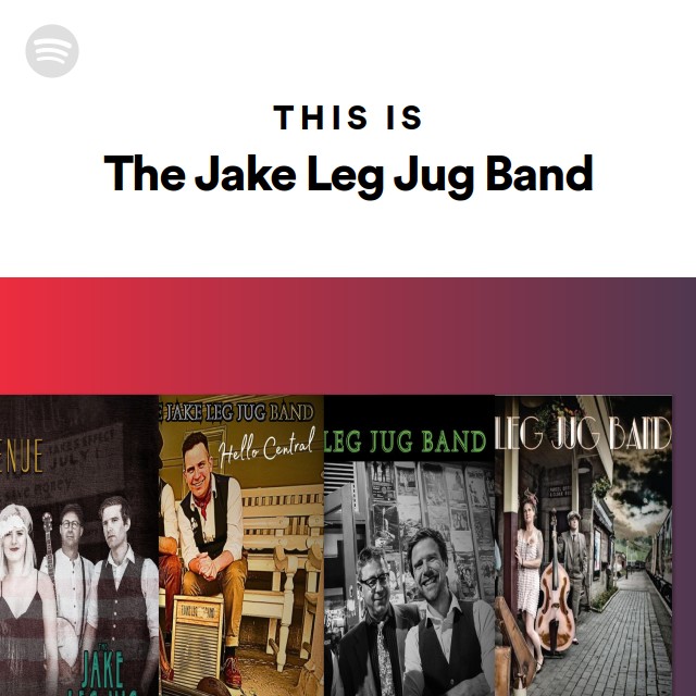 This Is The Jake Leg Jug Band - playlist by Spotify | Spotify