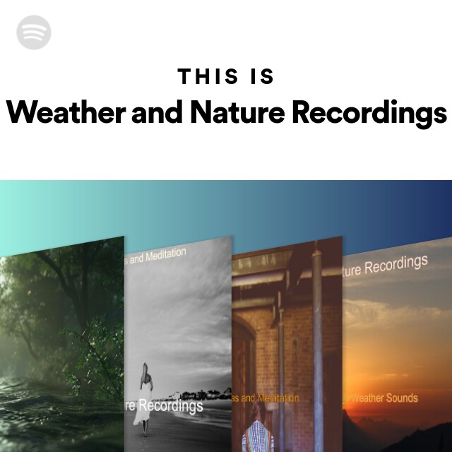 This Is Weather and Nature Recordings - playlist by Spotify | Spotify