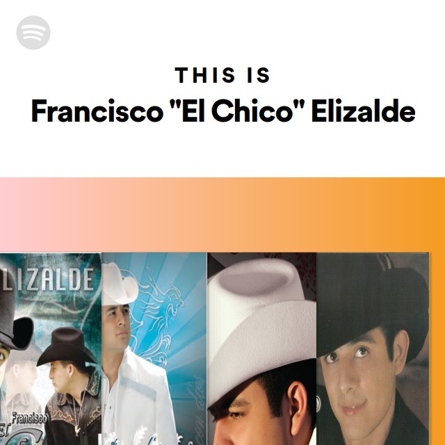 This Is Francisco "El Chico" Elizalde - playlist by Spotify | Spotify