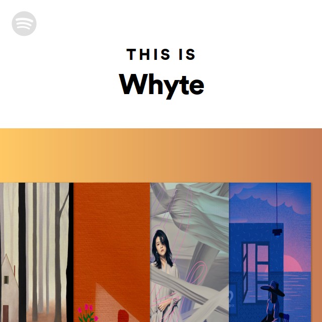 This Is Whyte - playlist by Spotify | Spotify