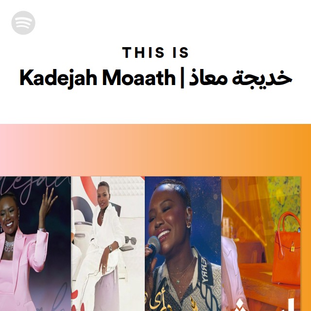 This Is Kadejah Moaath | خديجة معاذ - playlist by Spotify | Spotify