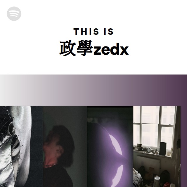 This Is 政学Zed-X - playlist by Spotify | Spotify