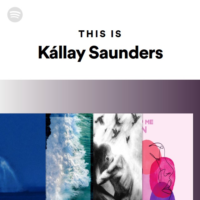 This Is Kállay Saunders - playlist by Spotify | Spotify