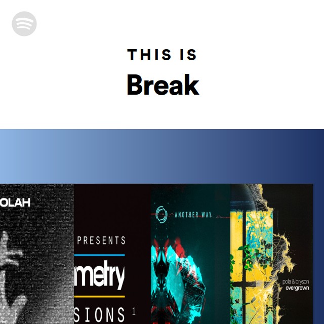 This Is Break - playlist by Spotify | Spotify