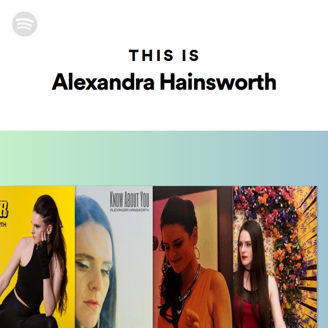 This Is Alexandra Hainsworth | Spotify Playlist