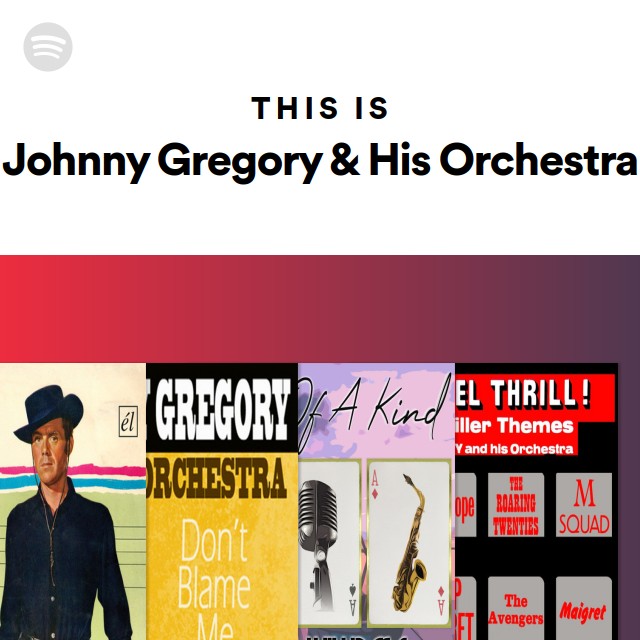 This Is Johnny Gregory & His Orchestra - playlist by Spotify | Spotify