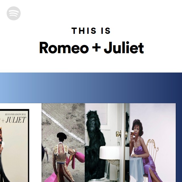 This Is Romeo + Juliet | Spotify Playlist