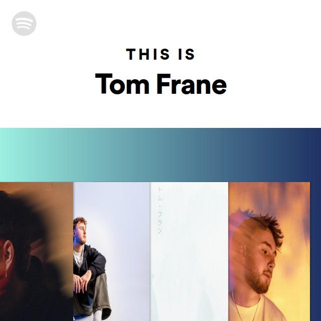 This Is Tom Frane - playlist by Spotify | Spotify