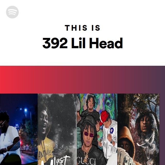 This Is 392 Lil Head | Spotify Playlist