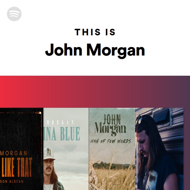 This Is John Morgan - playlist by Spotify | Spotify