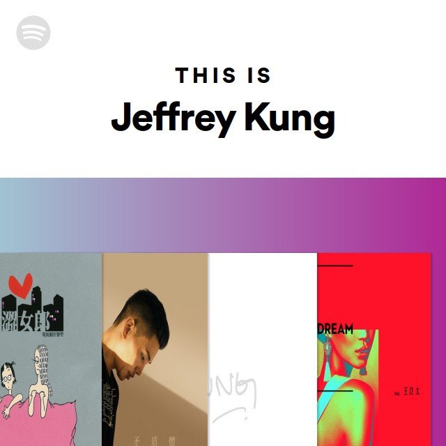 This Is Jeffrey Kung - playlist by Spotify | Spotify