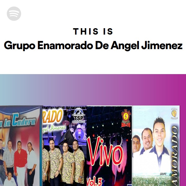This Is Grupo Enamorado De Angel Jimenez - playlist by Spotify | Spotify