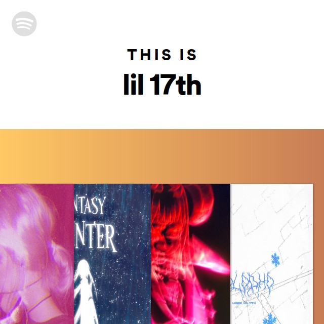This Is lil 17th - playlist by Spotify | Spotify