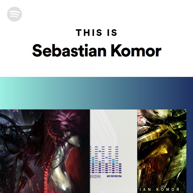 This Is Sebastian Komor - playlist by Spotify | Spotify