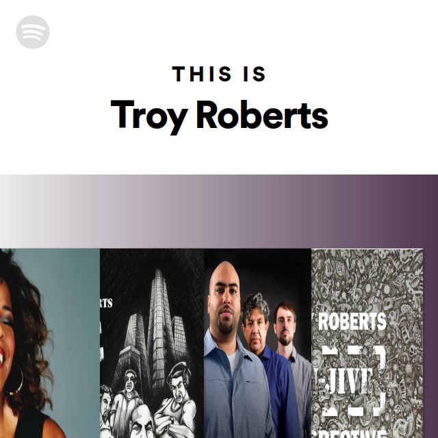This Is Troy Roberts - playlist by Spotify | Spotify