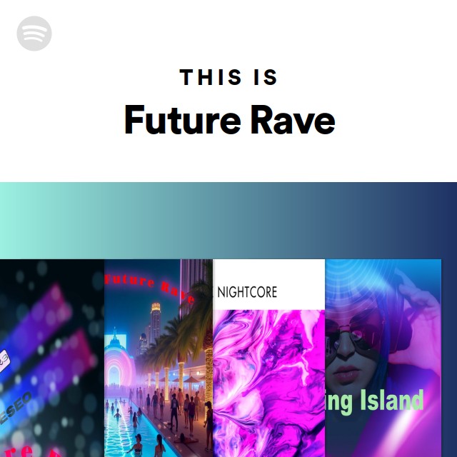 This Is Future Rave - playlist by Spotify | Spotify