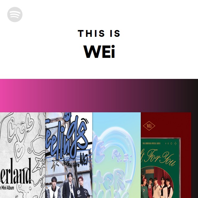 This Is WEi - playlist by Spotify | Spotify
