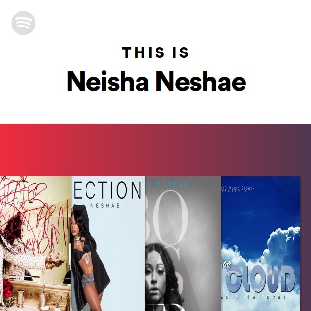 This Is Neisha Neshae - playlist by Spotify | Spotify