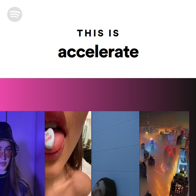 This Is accelerate - playlist by Spotify | Spotify